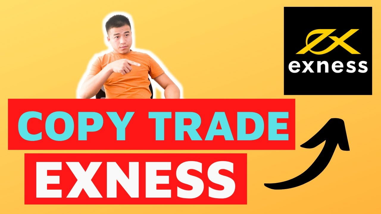 Exness Coppy Trader Là Gì? Và Hướng Dẫn Sử Dụng - Exness Việt Nam